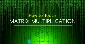 How to Teach Matrix Multiplication ⋆ PreCalculusCoach.com