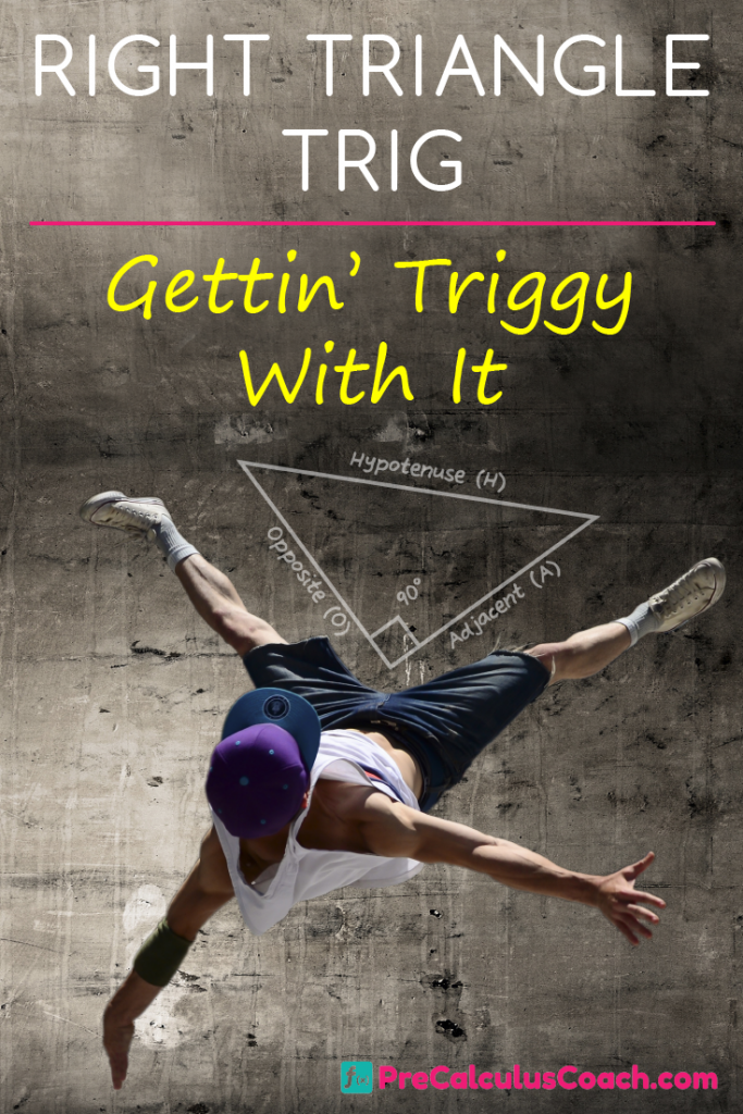 Right Triangle Trigonometry - Get Triggy Wit It ⋆ PreCalculusCoach.com
