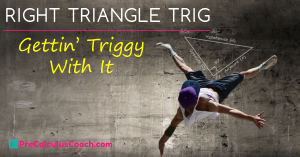 Right Triangle Trigonometry - Get Triggy Wit It ⋆ PreCalculusCoach.com